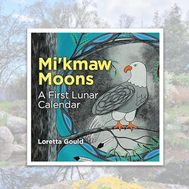 Mi'kmaw Moons: A First Lunar Calendar – Historic Gardens Shop